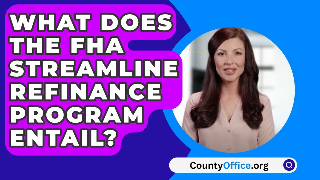 What Does The Fha Streamline Refinance Program Entail? - CountyOffice ...