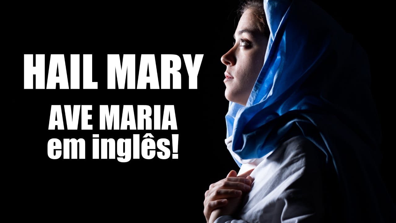 Ave Maria em inglês! - Hail Mary - YouTube