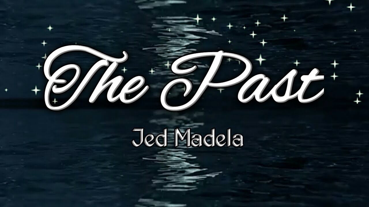 The Past (Lyrics) - Jed Madela - YouTube