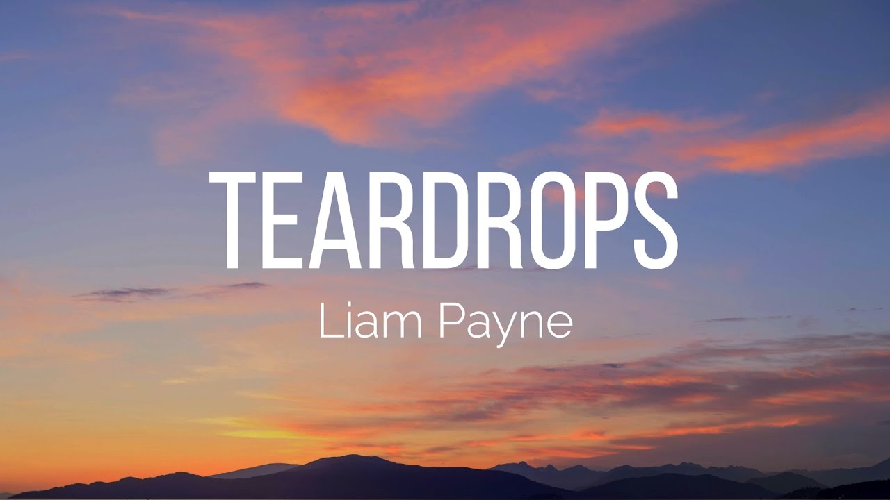 Liam Payne - Teardrops (Lyrics) - YouTube
