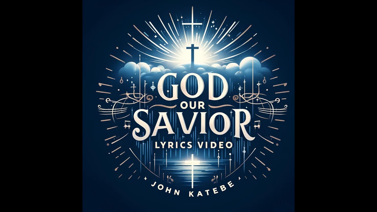 GOD OUR SAVIOR - YouTube