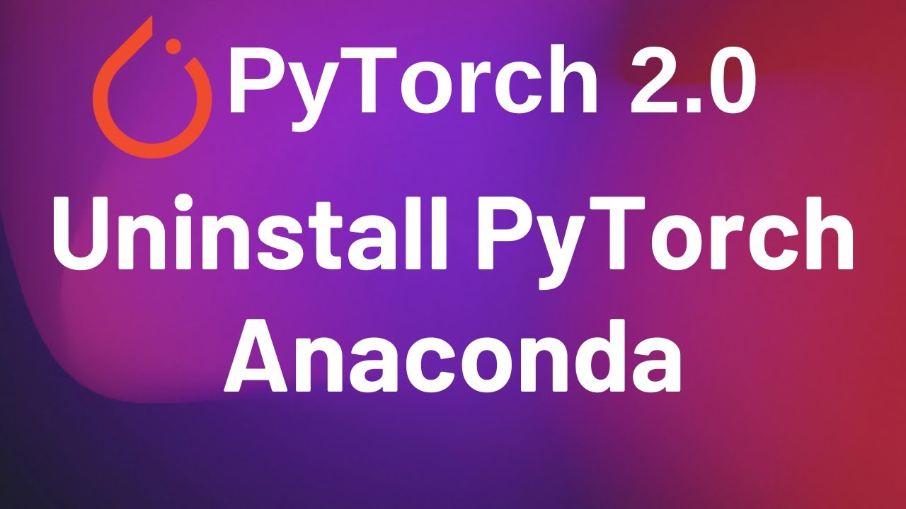 Uninstall PyTorch In Anaconda Conda PyTorch 2 0 YouTube Uninstall PyTorch In Anaconda Conda PyTorch 2 0 YouTube