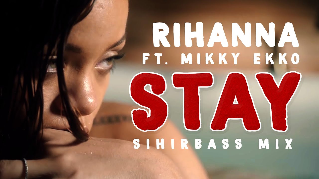 Rihanna - Stay ft. Mikky Ekko (SIHIRBASS MIX) - YouTube
