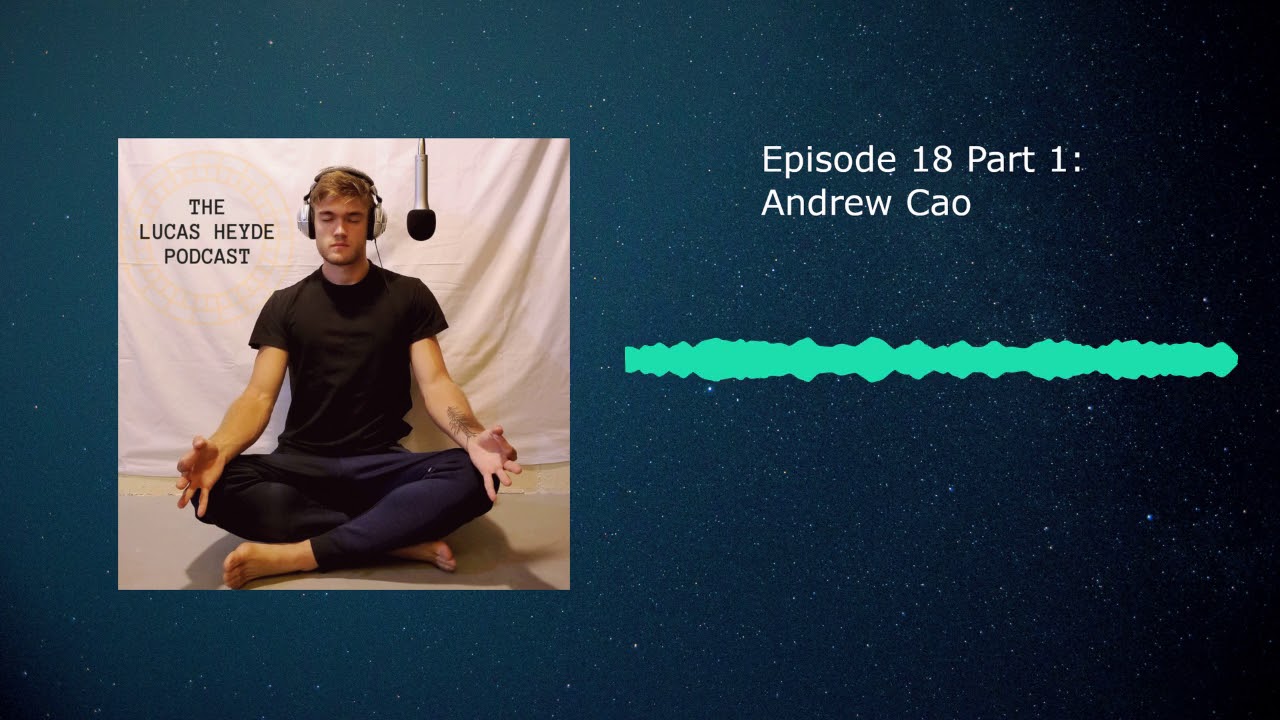 Episode 18 part 1 Andrew Cao - The Lucas Heyde Podcast - YouTube