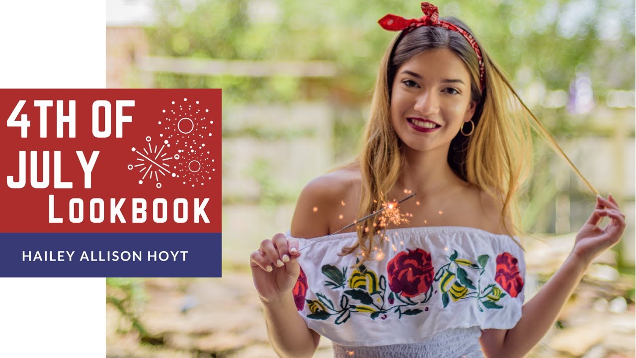 FOURTH OF JULY LOOKBOOK 2017 | Hailey Hoyt - YouTube