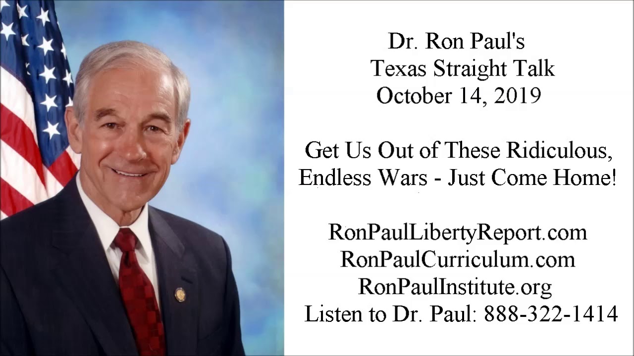 Ron Paul's Texas Straight Talk 10/14/19: Washington Wrong Once Again ...