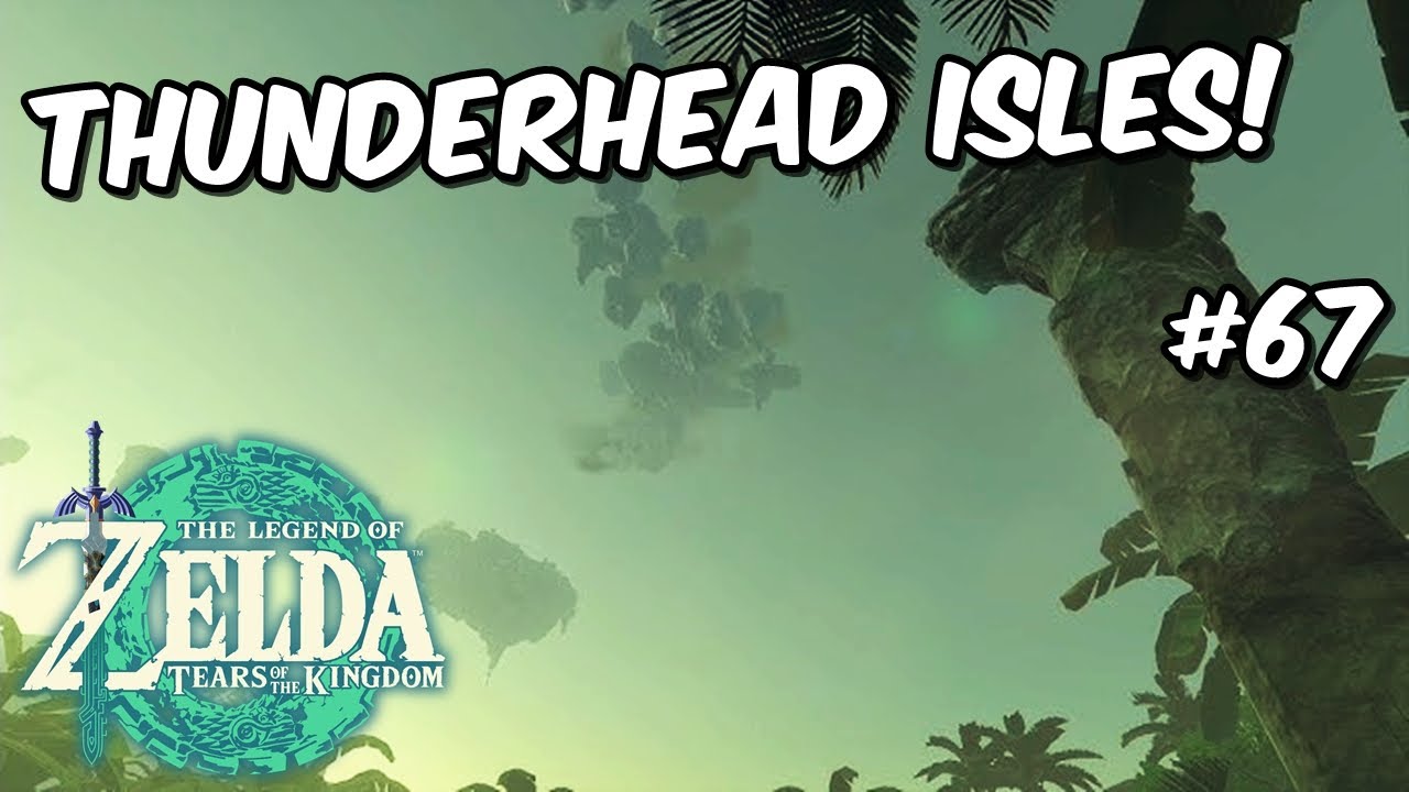 Thunderhead Isles! | The Legend of Zelda: Tears of the Kingdom #67 ...
