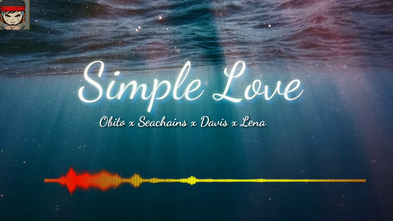 Simple Love(Remix cực mạnh) - Obito x Seachains x Davis x Lena | Nhạc ...