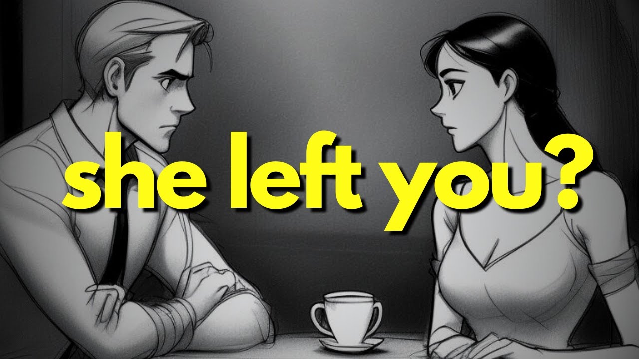 She Left You? Good. Here's What Happens Next... - YouTube