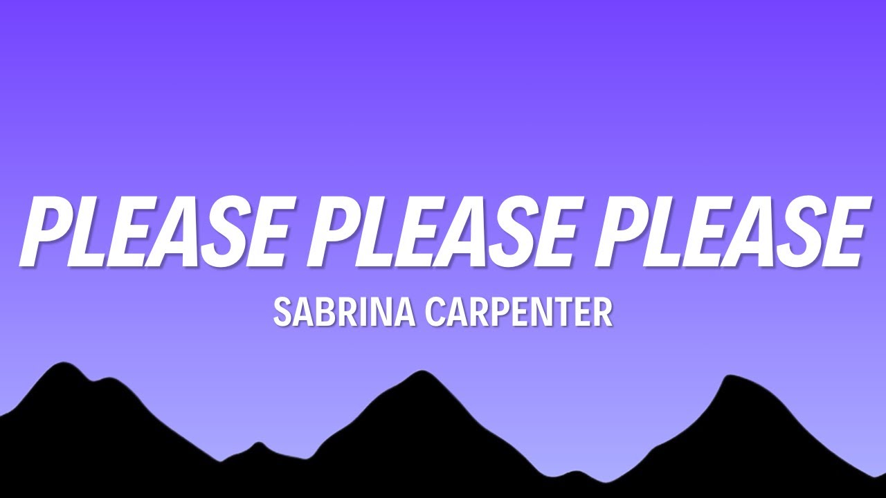 Sabrina Carpenter - Please Please Please (Lyrics) - YouTube