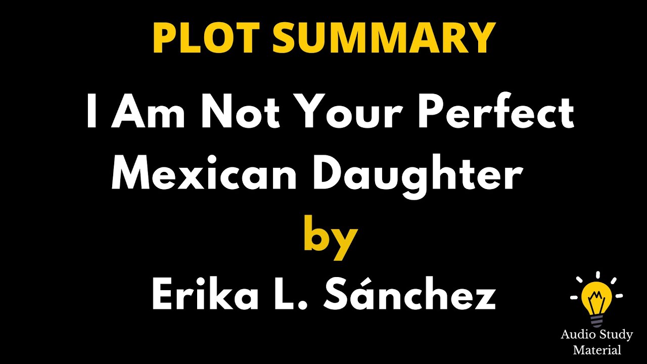 Plot Summary Of I Am Not Your Perfect Mexican Daughter By Erika L ...