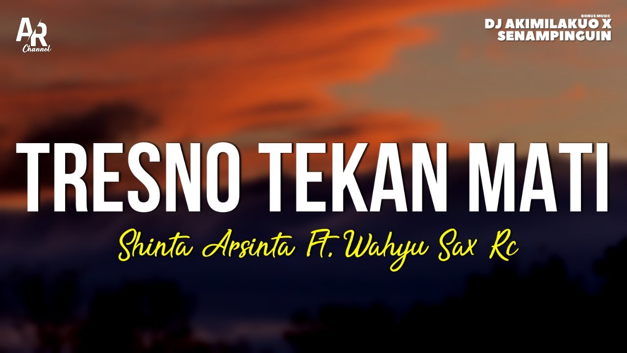 Tresno Tekan Mati - Shinta Arsinta Ft. Wahyu SAX RC (LIRIK) | NEW ...