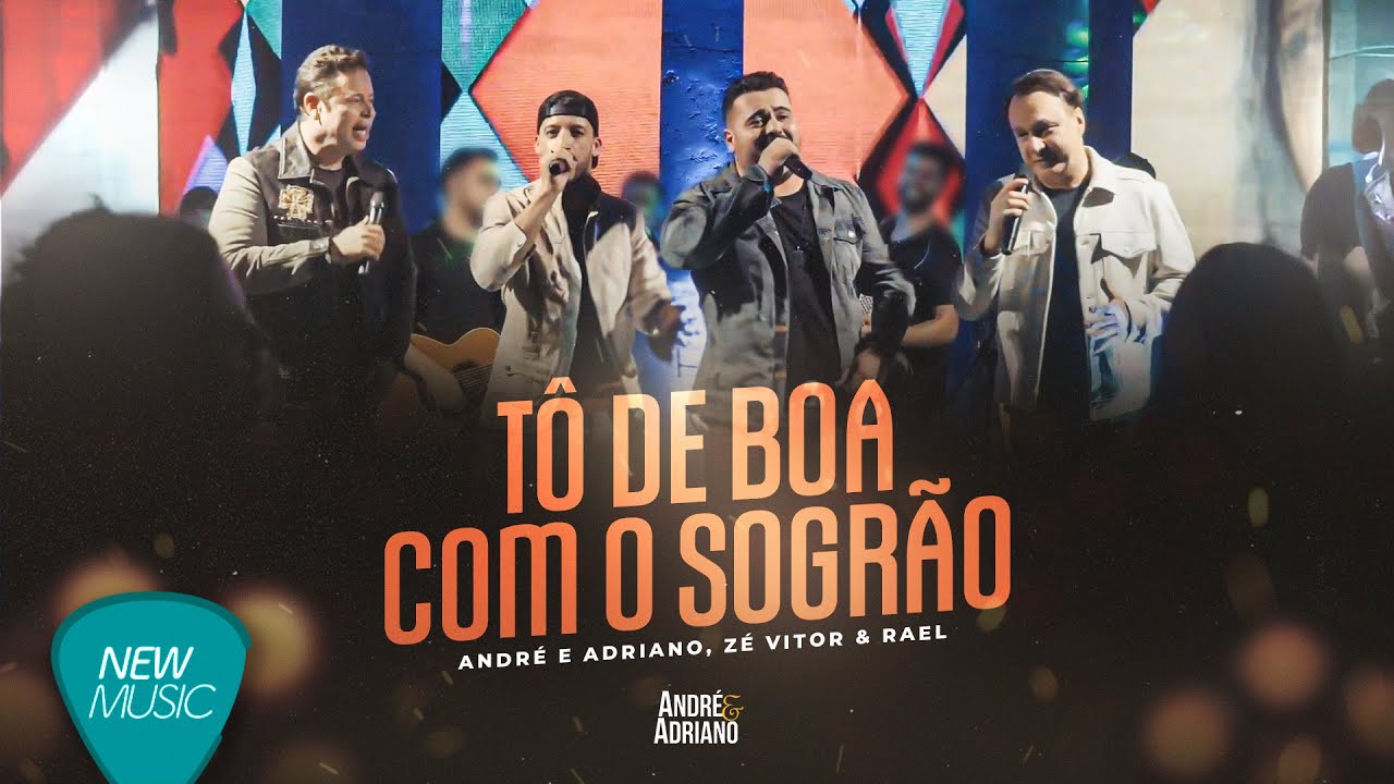 André e Adriano, Zé Vitor & Rael - Tô de Boa Com o Sogrão (Ao Vivo ...