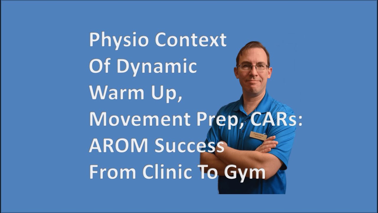 Physio Context Of Dynamic Warm Up, Movement Prep, CARs : AROM Success ...