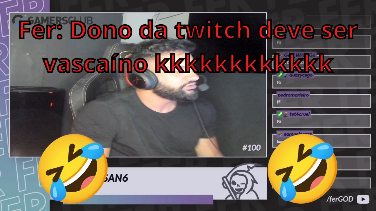 Fer: Dono da twitch deve ser vascaíno kkkkkkkkkkkk - YouTube