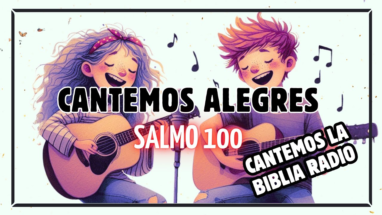 Cantemos Alegres | Salmo 100 | Balada Cristiana Música de Fe Basada en la Biblia Salmos - YouTube