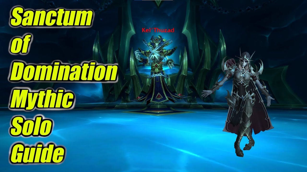 Solo Mythic Sanctum Of Domination Guide - All Bosses + Tips for All WoW ...