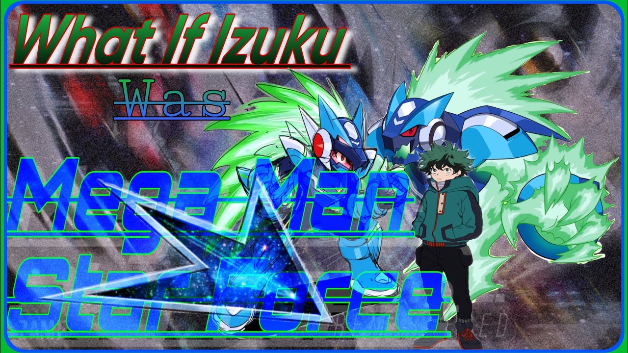 What if Deku was Mega Man Star Force part 8: First Step to be a Hero ...