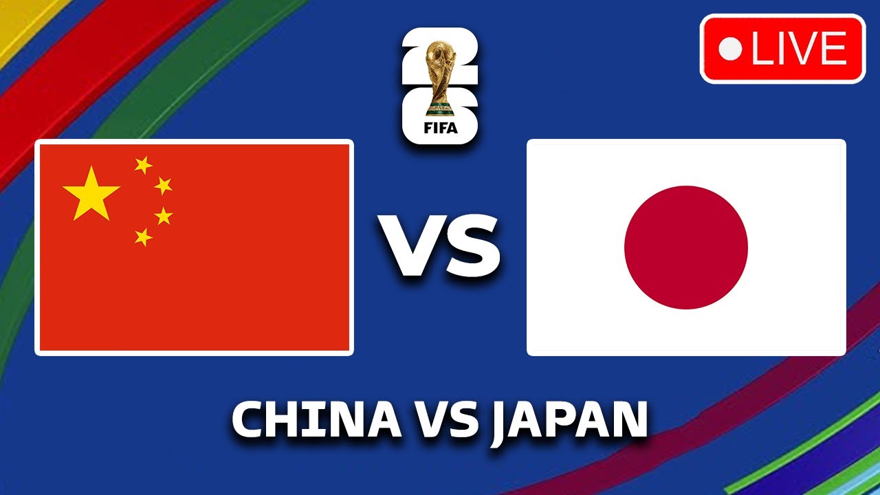 🔴 CHINA VS JAPAN FIFA WORLD CUP 2026 AFC ASIAN QUALIFIERS PREVIEW ...