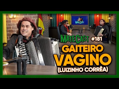 VAGINO (LUIZINHO CORREA) | MATECAST #181
