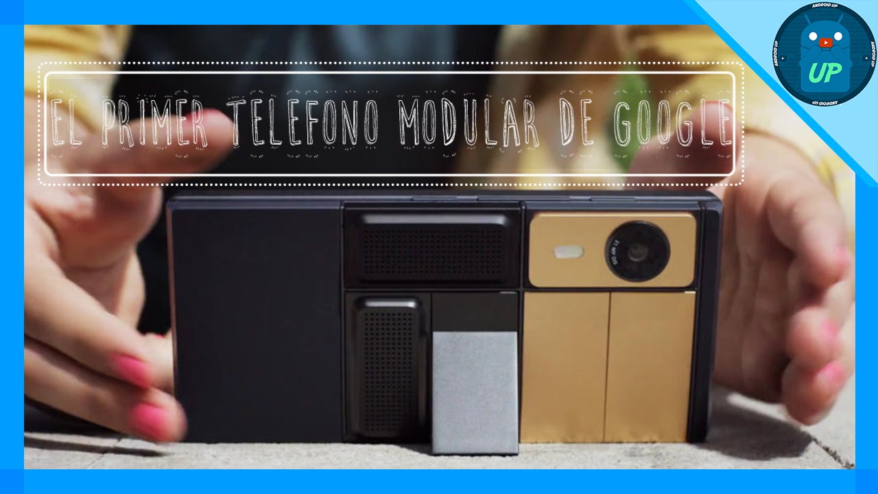 Primer Teléfono Modular de Google - YouTube