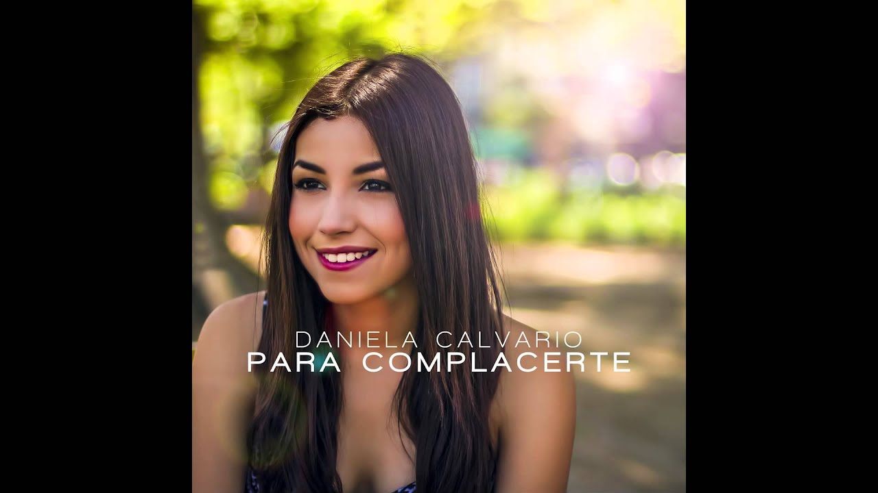 Daniela Calvario - Para Complacerte ( Sencillo 2015 Audio Oficial ...