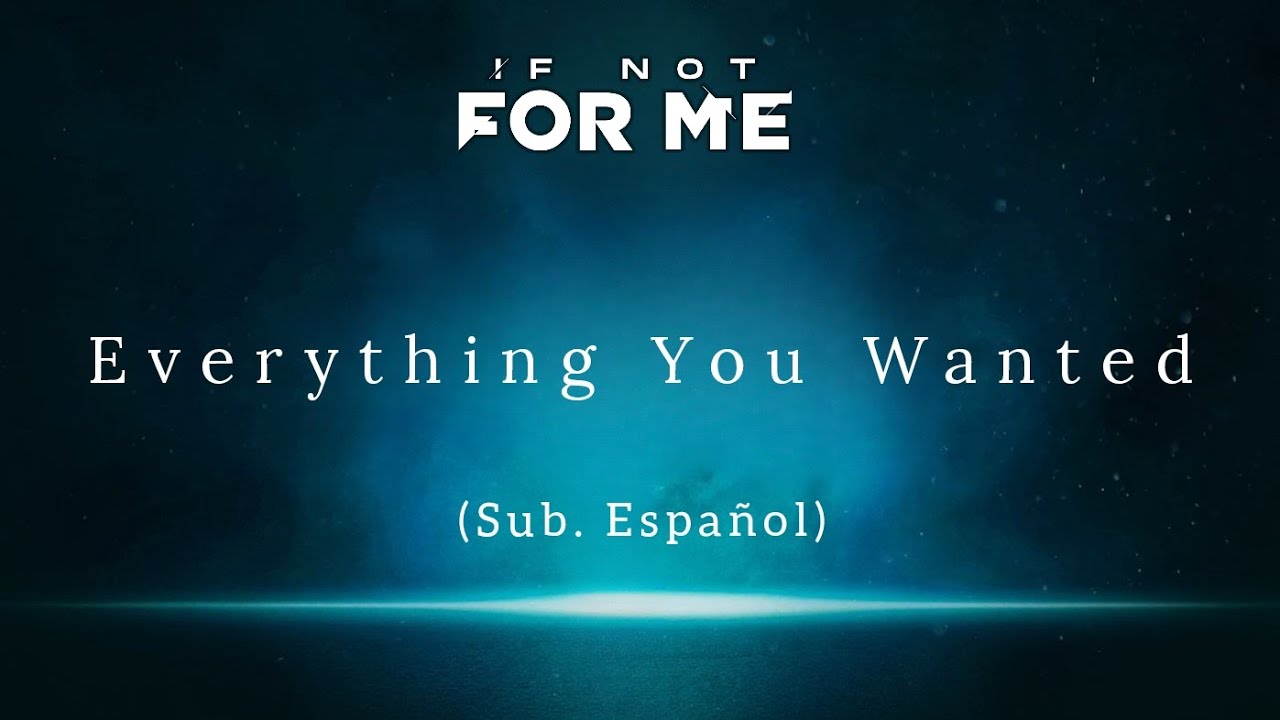If Not For Me - Everything You Wanted (Sub. Español) - YouTube