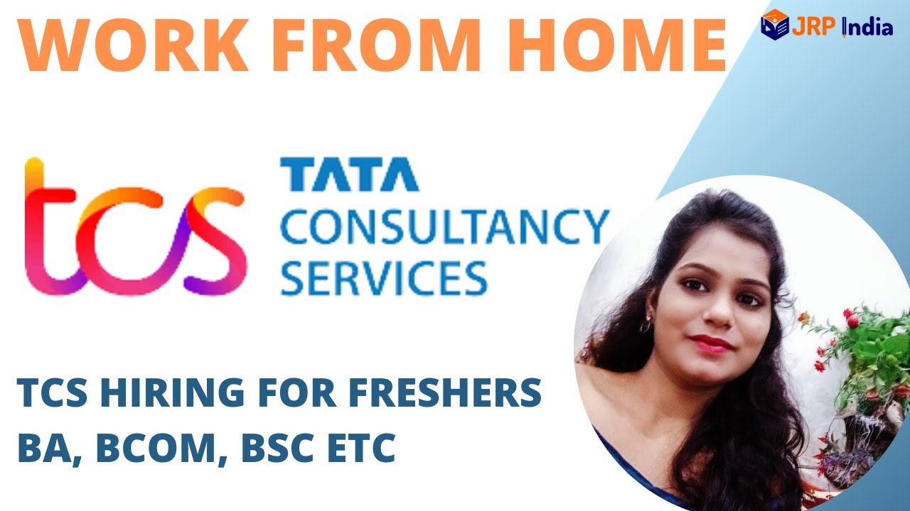 TCS Hiring Work From Home | Remote Job | Freshers BA, BCom, BSc, BBA ...