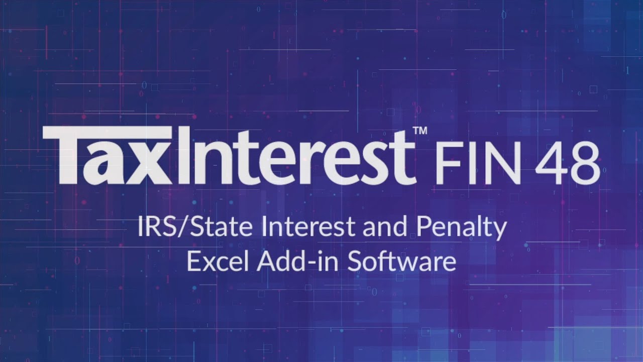 TaxInterest FIN 48 IRS/State Interest and Penalty Excel Add-in Software ...