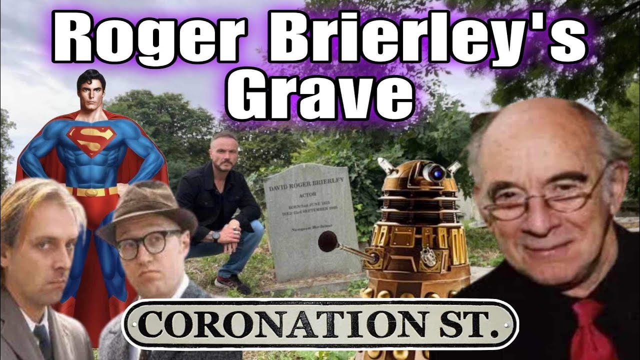 Roger Brierley's Grave - Famous Graves Actor - Superman 2, Coronation ...