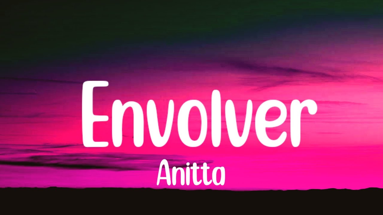 Anitta - Envolver (Letra / Lyrics) - YouTube