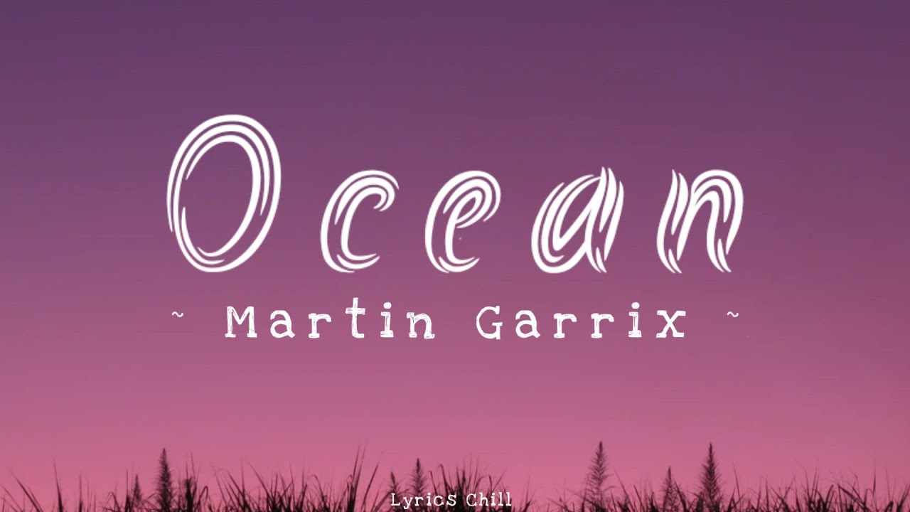 Ocean - Martin Garrix [New Lyrics] feat. Khalid🎶💘 - YouTube Music