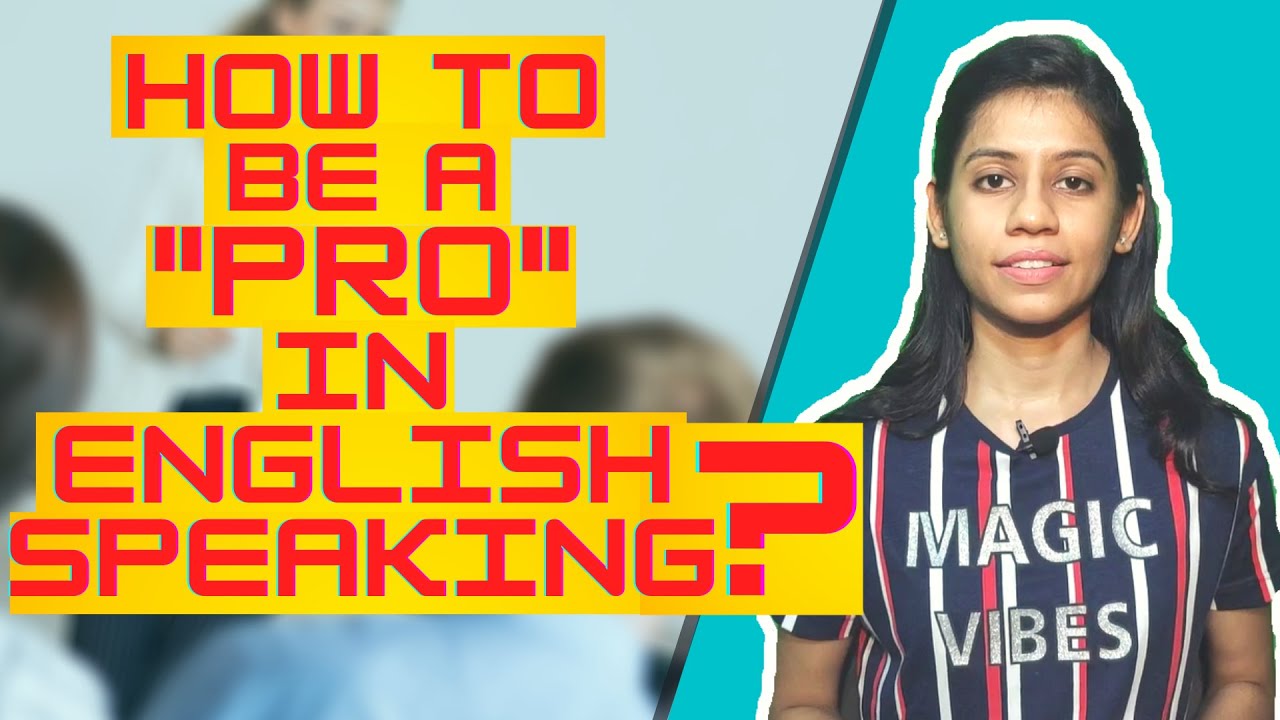 How to be a "PRO" in English speaking? - YouTube