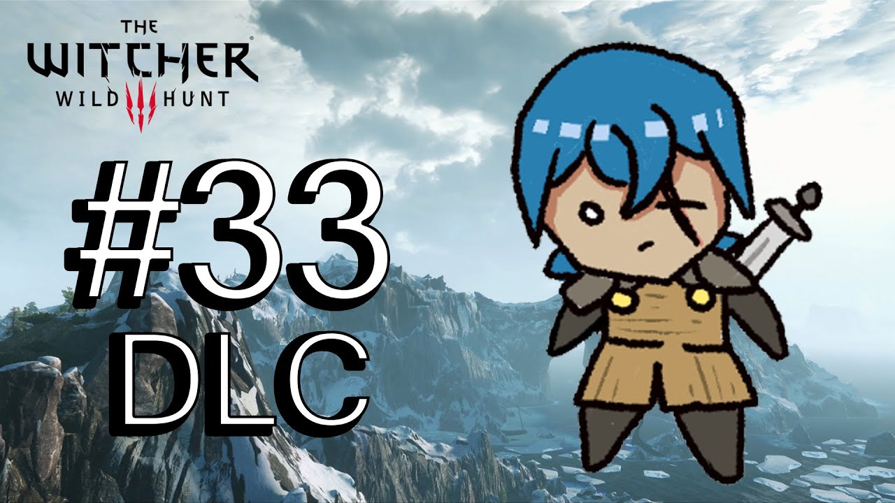 【The Witcher 3】 #33 | Vtuber | DLC 【EN/MY】 - YouTube