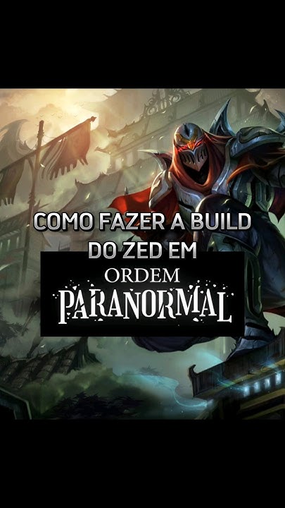 Como fazer a Build do ZED em ORDEM PARANORMAL #rpg #leagueoflegends #ordemparanormal #lol #zed ...