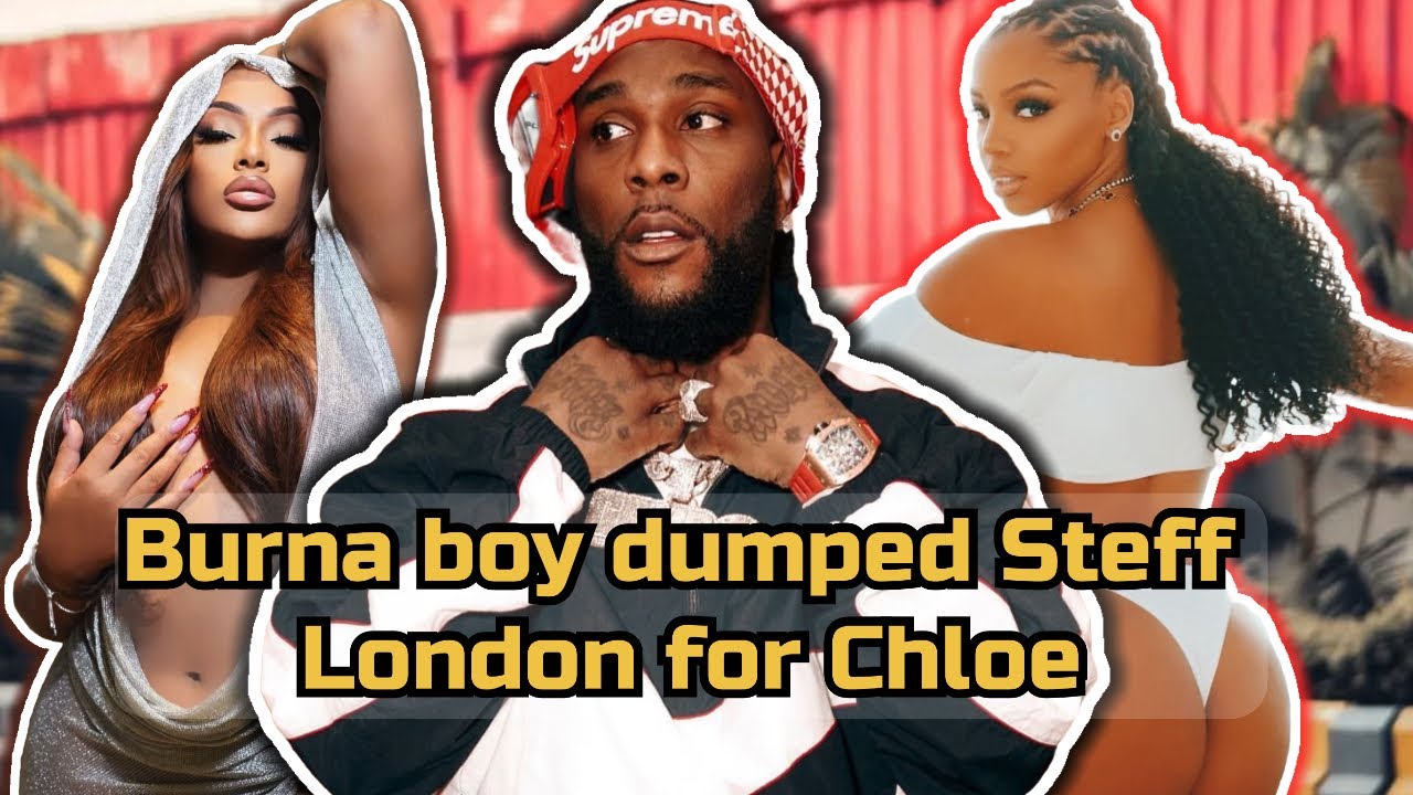 BURNA BOY & CHLOE BAILEY IN A ROMANTIC 💞RELATIONSHIP BUT STEFF LONDON ...
