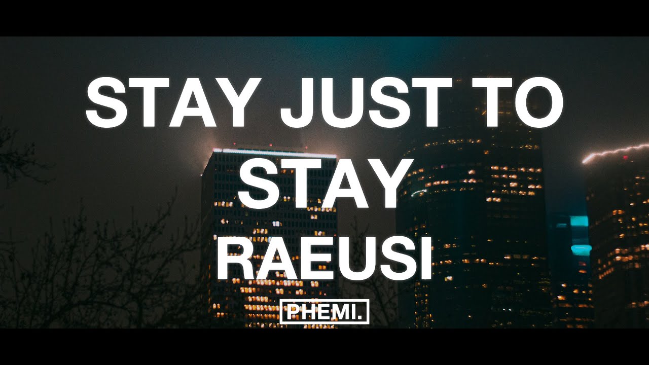 Raeusi - STAY JUST TO STAY - YouTube