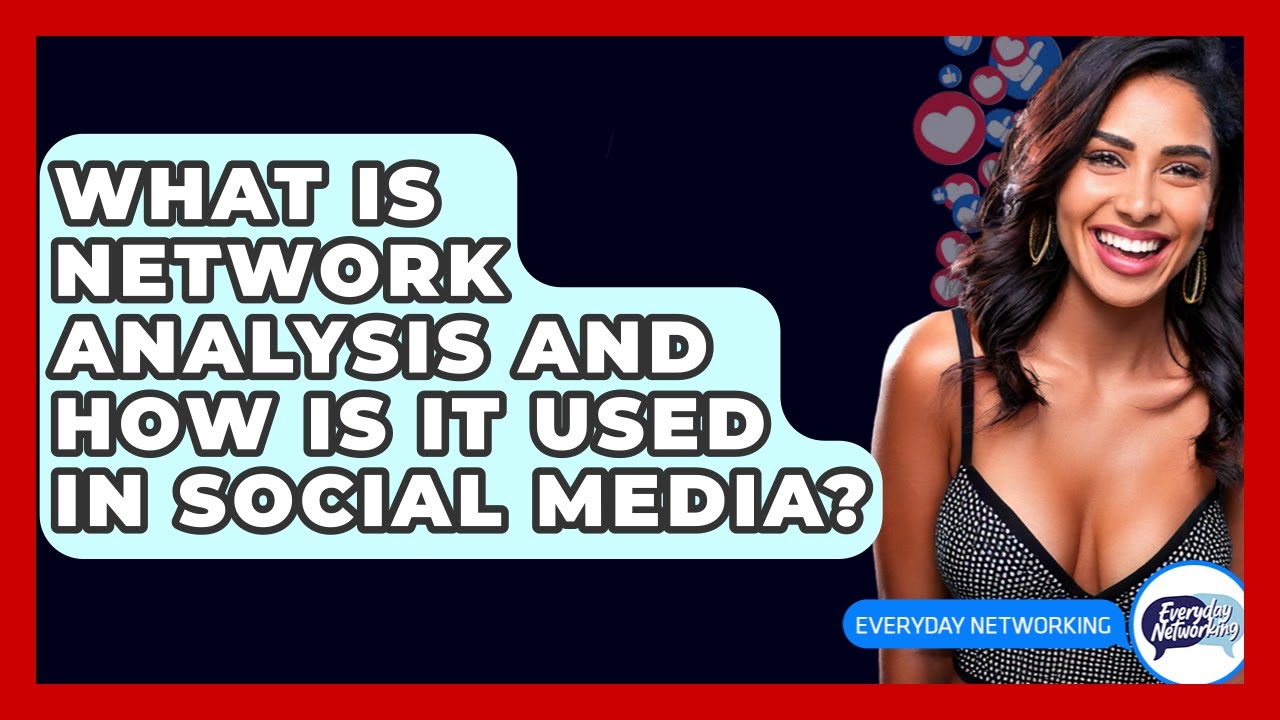 What Is Network Analysis And How Is It Used In Social Media? - Everyday-Networking - YouTube