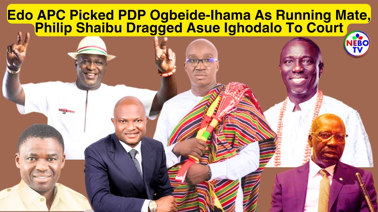 Drama in Edo: APC Picked PDP Member, Ogbeide-Ihama As Running, Deputy ...