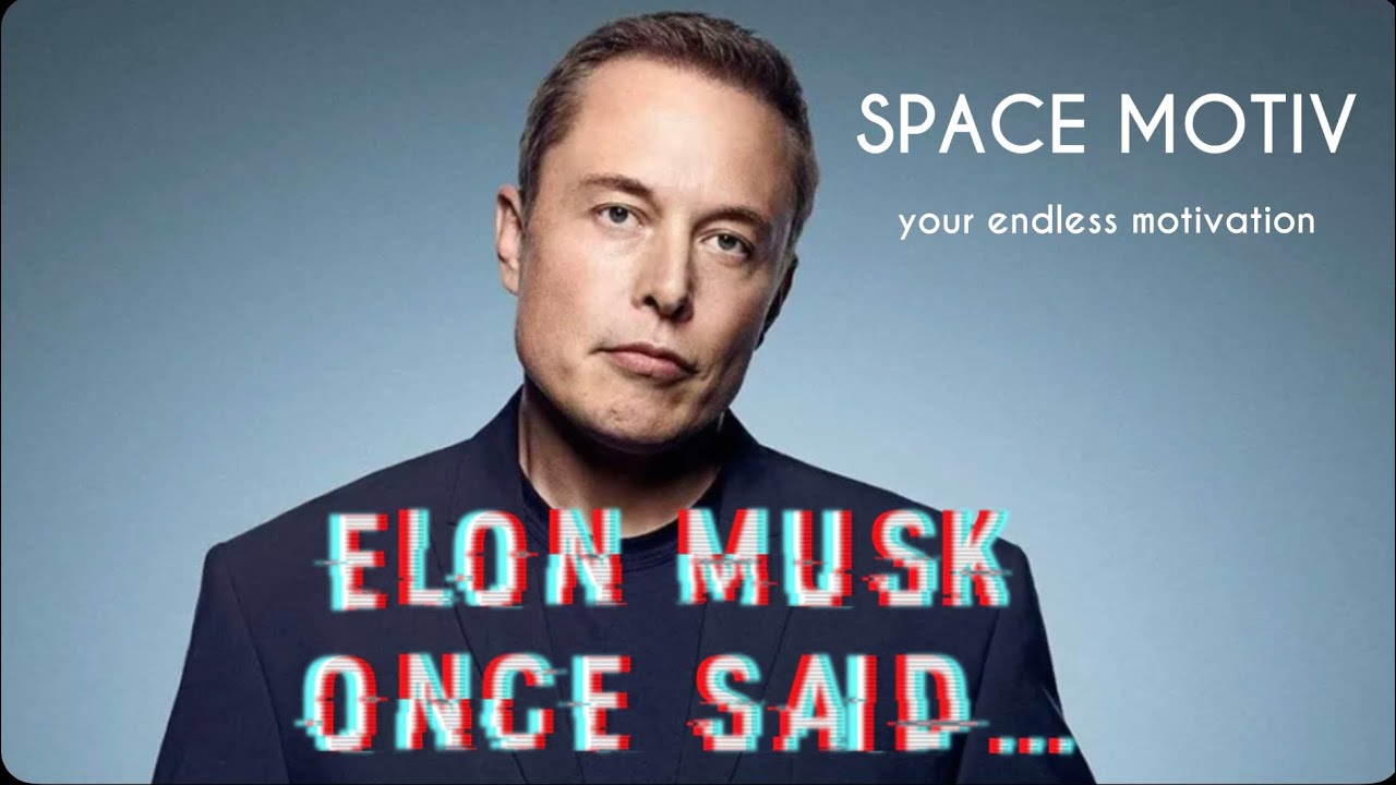 ELON MUSK ONCE SAID…10 Motivational Quotes by Elon Musk - YouTube