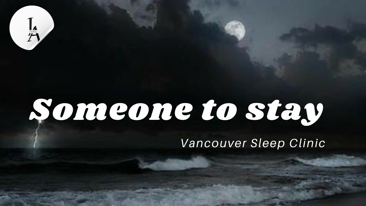 Vancouver Sleep Clinic - Someone To Stay ( Lyrics ) - YouTube