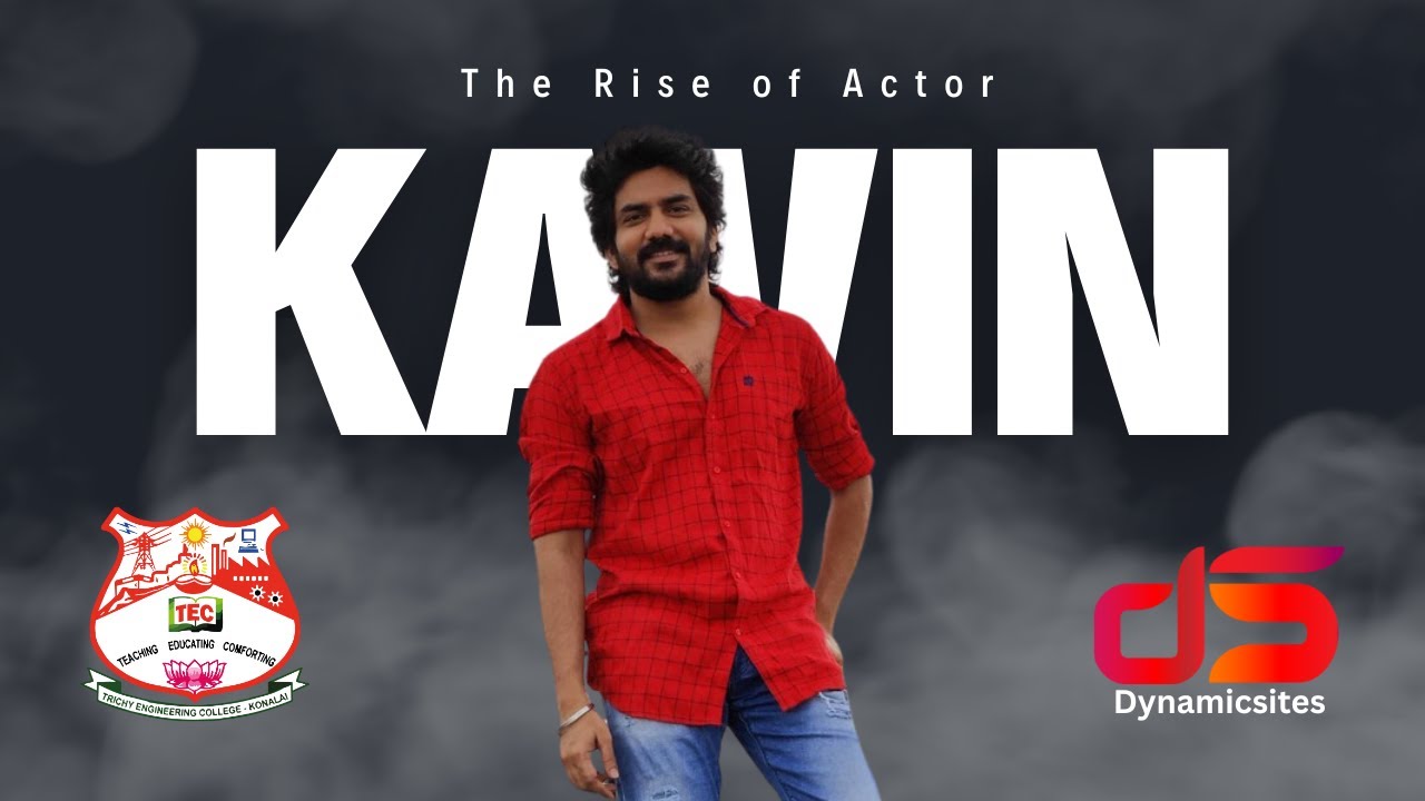 The Rise of Actor Kavin | Trichy Engineering College | Dynamicsites ...