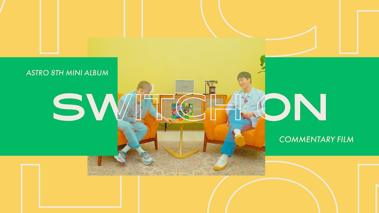 ASTRO 아스트로 - 'SWITCH ON' COMMENTARY FILM - YouTube