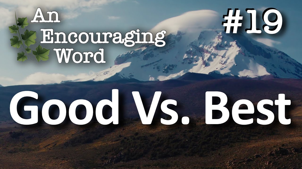 Good Vs. Best : An Encouraging Word Daily Devotional #19 - YouTube