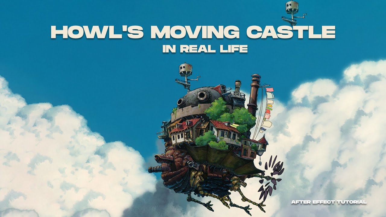 Howl's Moving Castle in Real Life | After Effect Tutorial | RAMNSVRIF ...