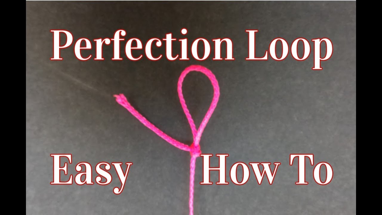 How To Tie a PERFECT Perfection Loop Simple & Easy - YouTube