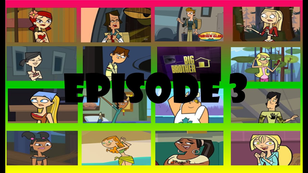 Total Drama Big Brother: Episode 3 Part 1 - YouTube