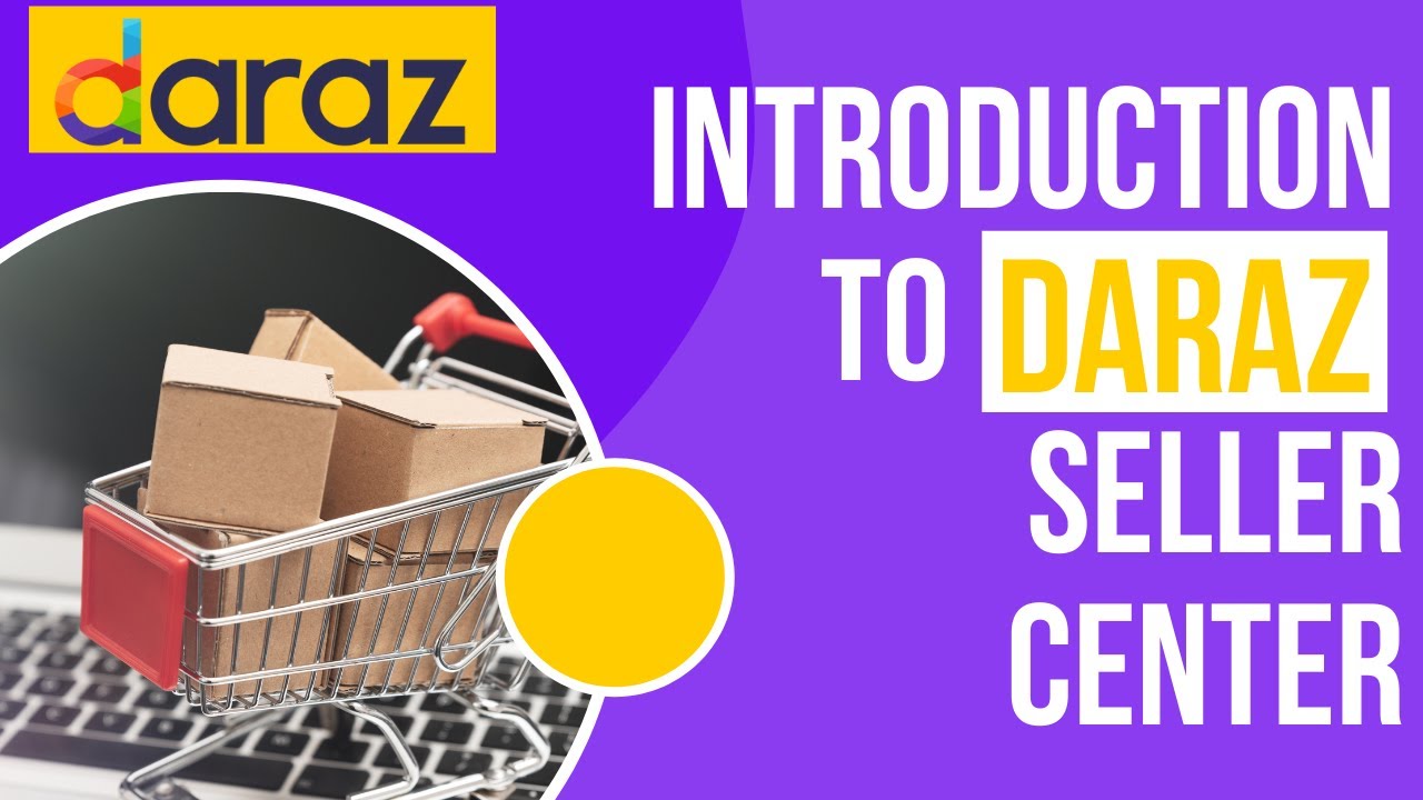 Daraz - Introduction to Daraz Seller Center - YouTube