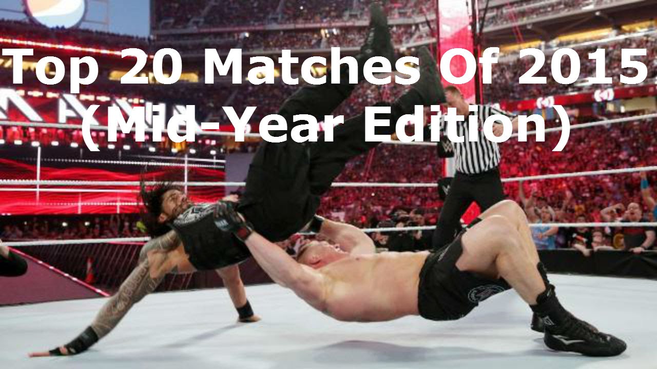 WWE Top 20 Matches Of 2015 (Mid-Year Edition) - YouTube