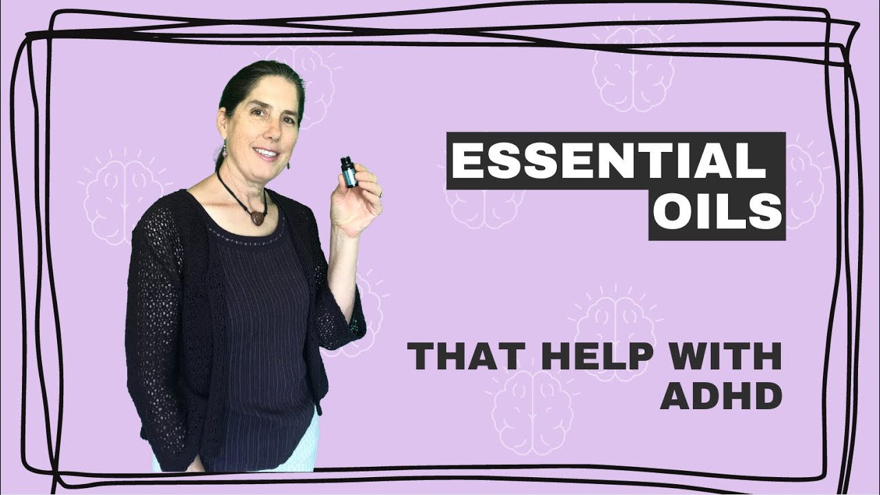 How essential oils can help with ADHD - YouTube
